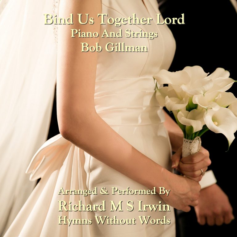 Bind Us Together Lord (Piano And Strings, 3 Verses) – Hymns Without Words