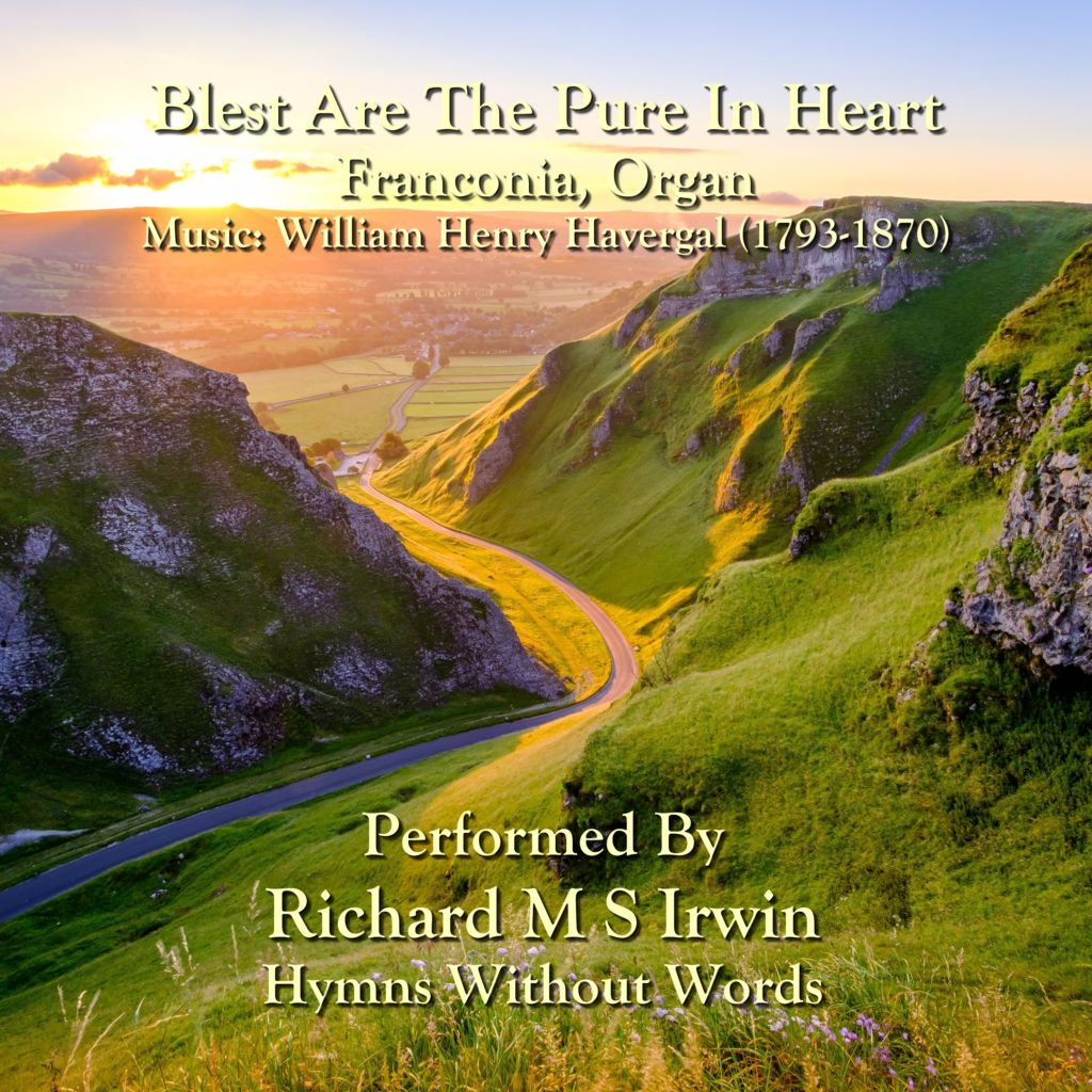 Blest Are The Pure In Heart (Franconia, Organ, 4 Verses) – Hymns ...
