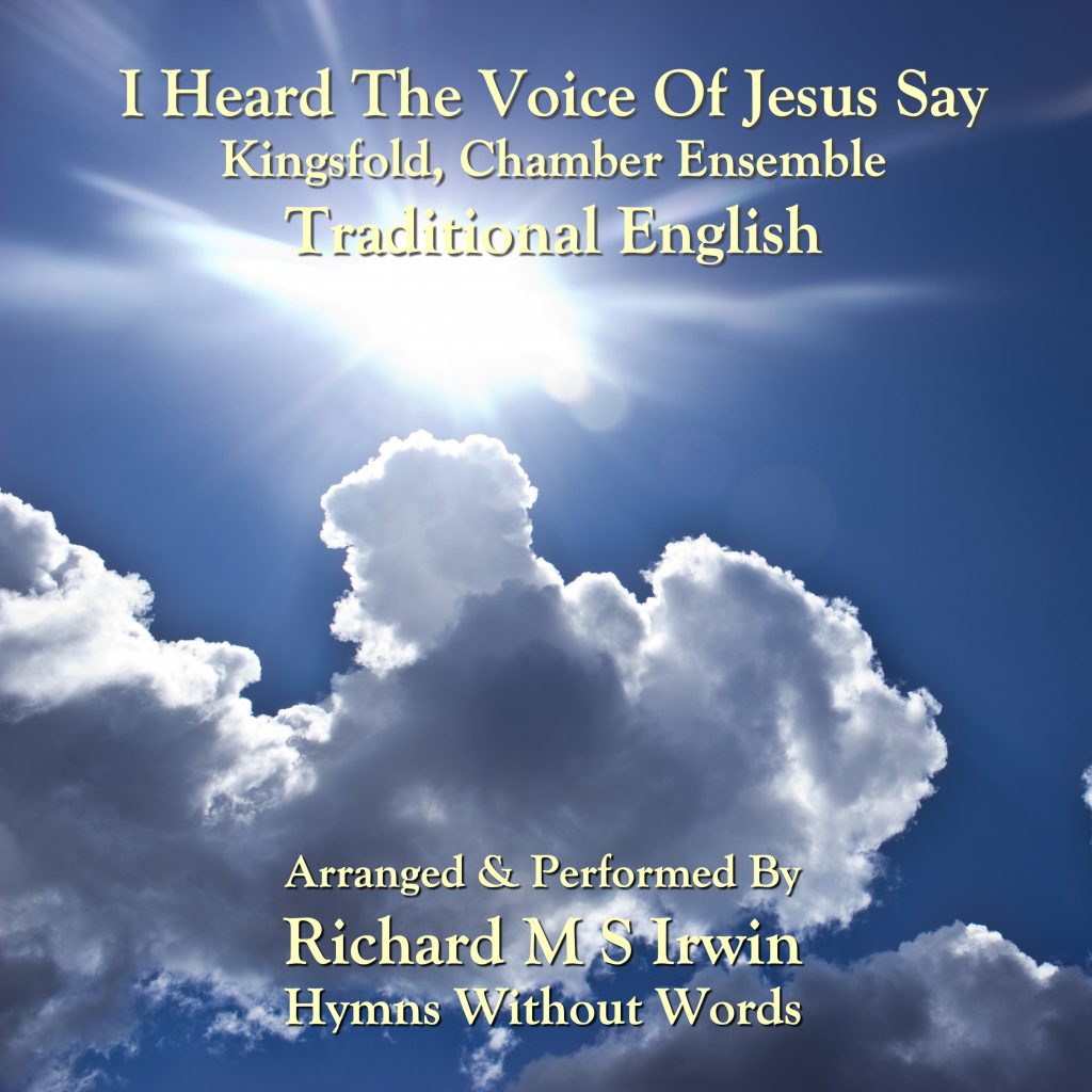I Heard The Voice Of Jesus Say (Kingsfold, Chamber Ensemble, 3 Verses ...