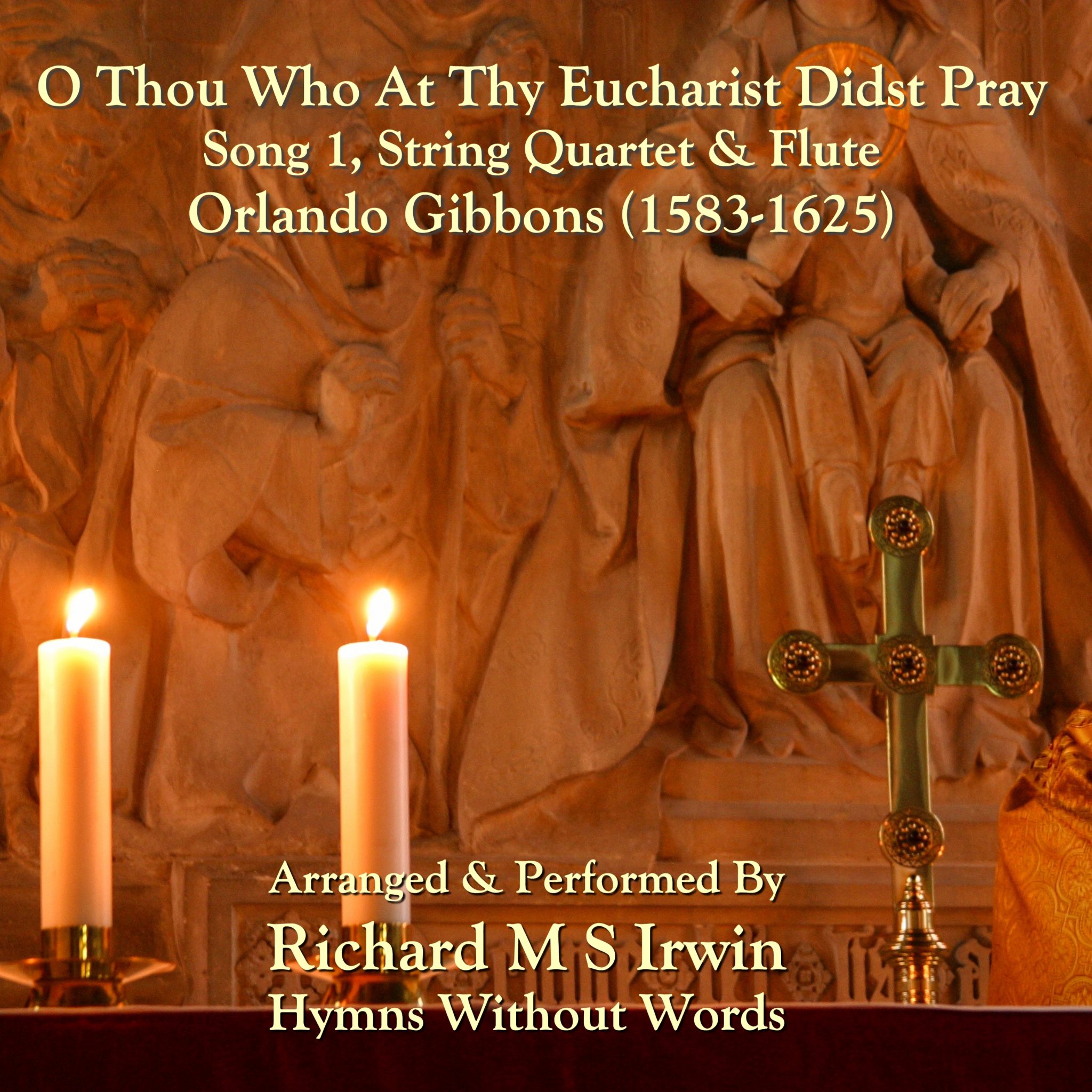 O Thou Who At Thy Eucharist Didst Pray (Song 1, String Quartet & Flute ...