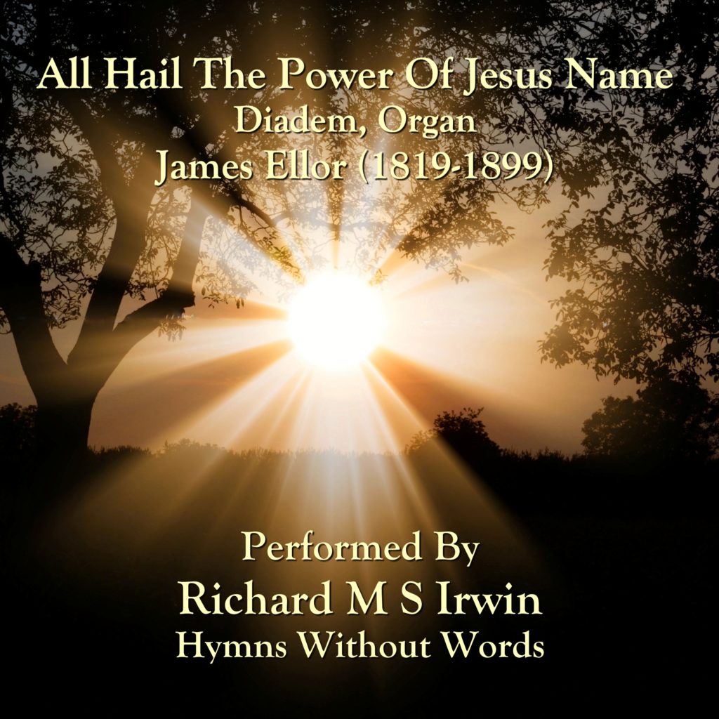 All Hail The Power Of Jesus’ Name (Diadem, Organ, 6 verses) – Hymns ...