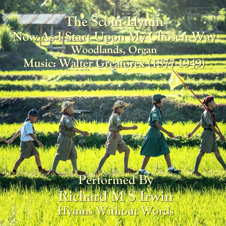 The Scout Hymn Now As I Start Upon My Chosen Way Woodlands Organ 4