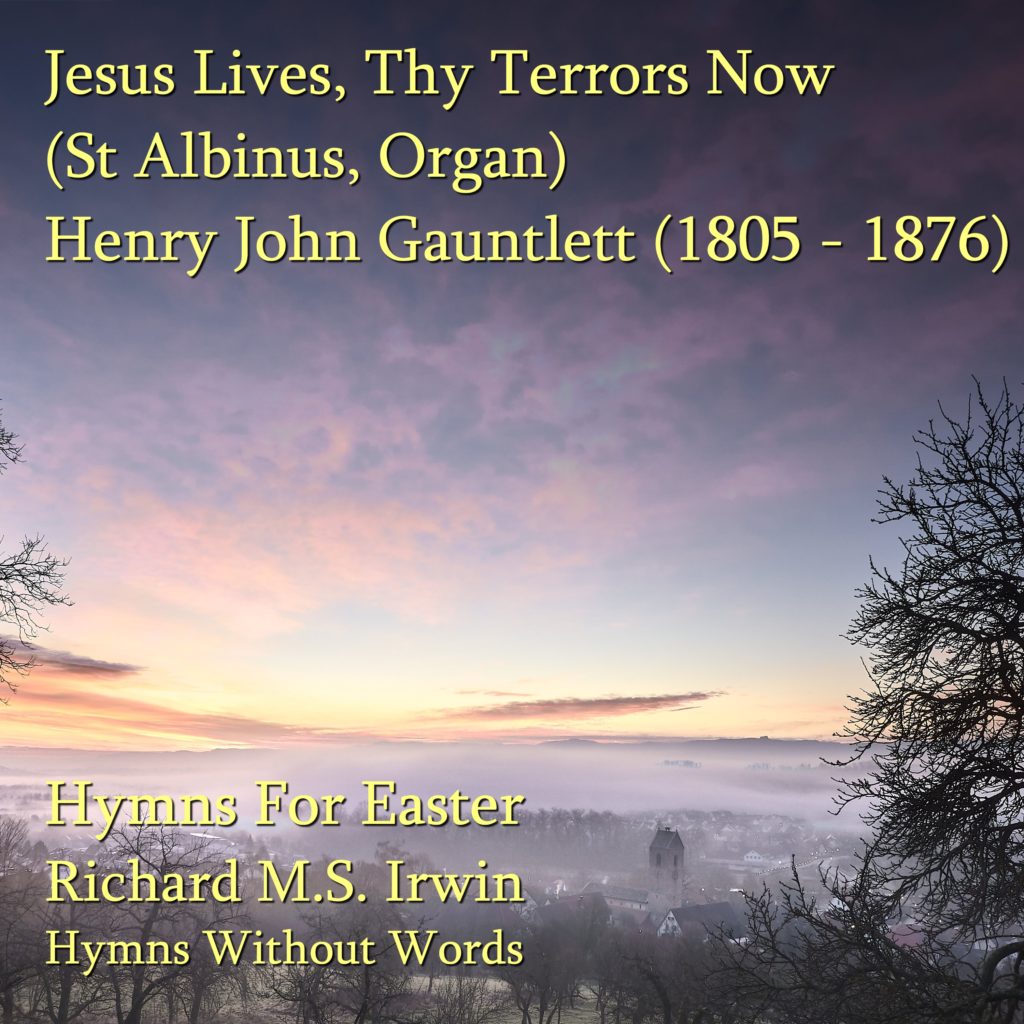 Jesus Lives Thy Terrors Now (St Albinus, Organ, 5 Verses) – Hymns ...