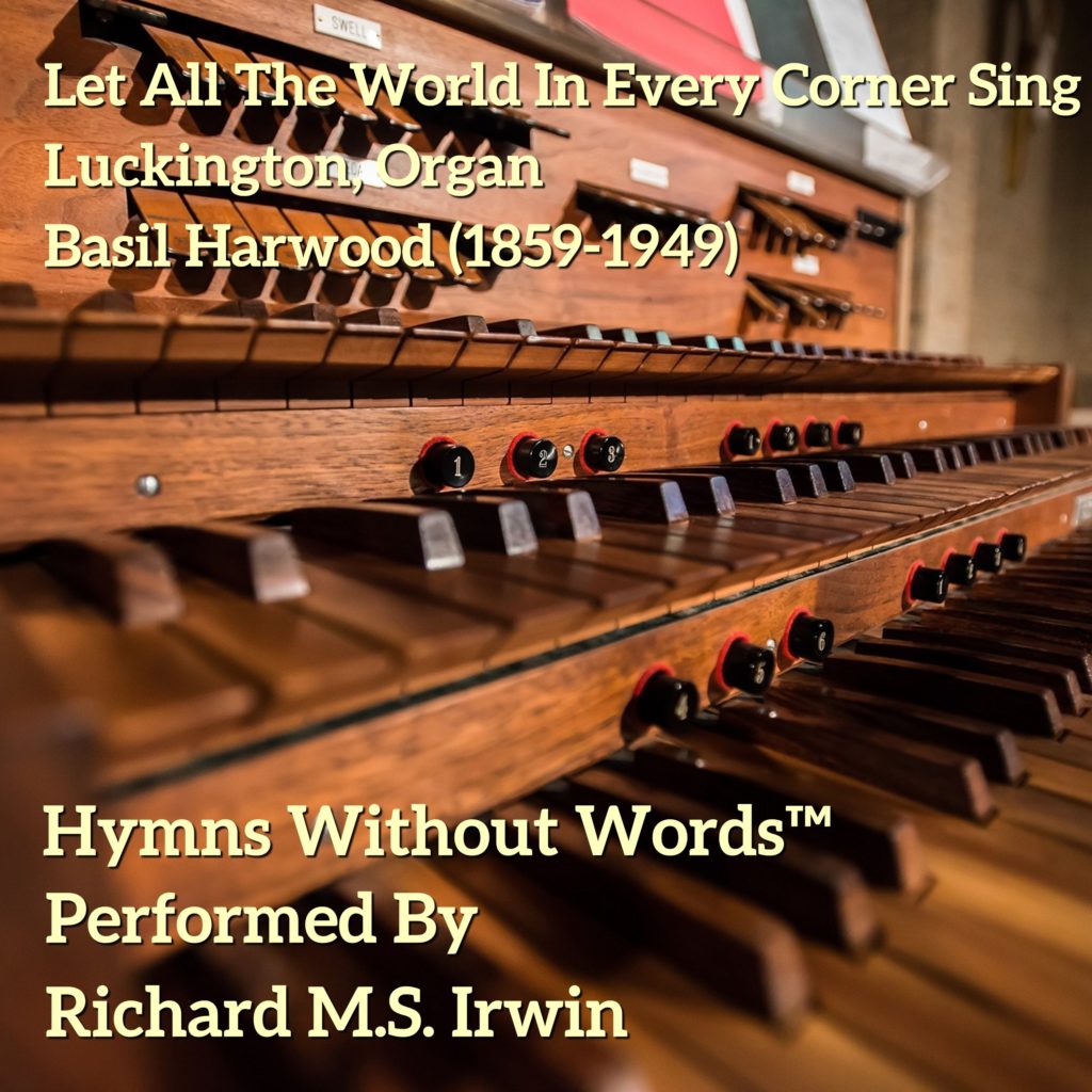 Let All The World In Every Corner Sing (Luckington, Organ, 2 Verses ...