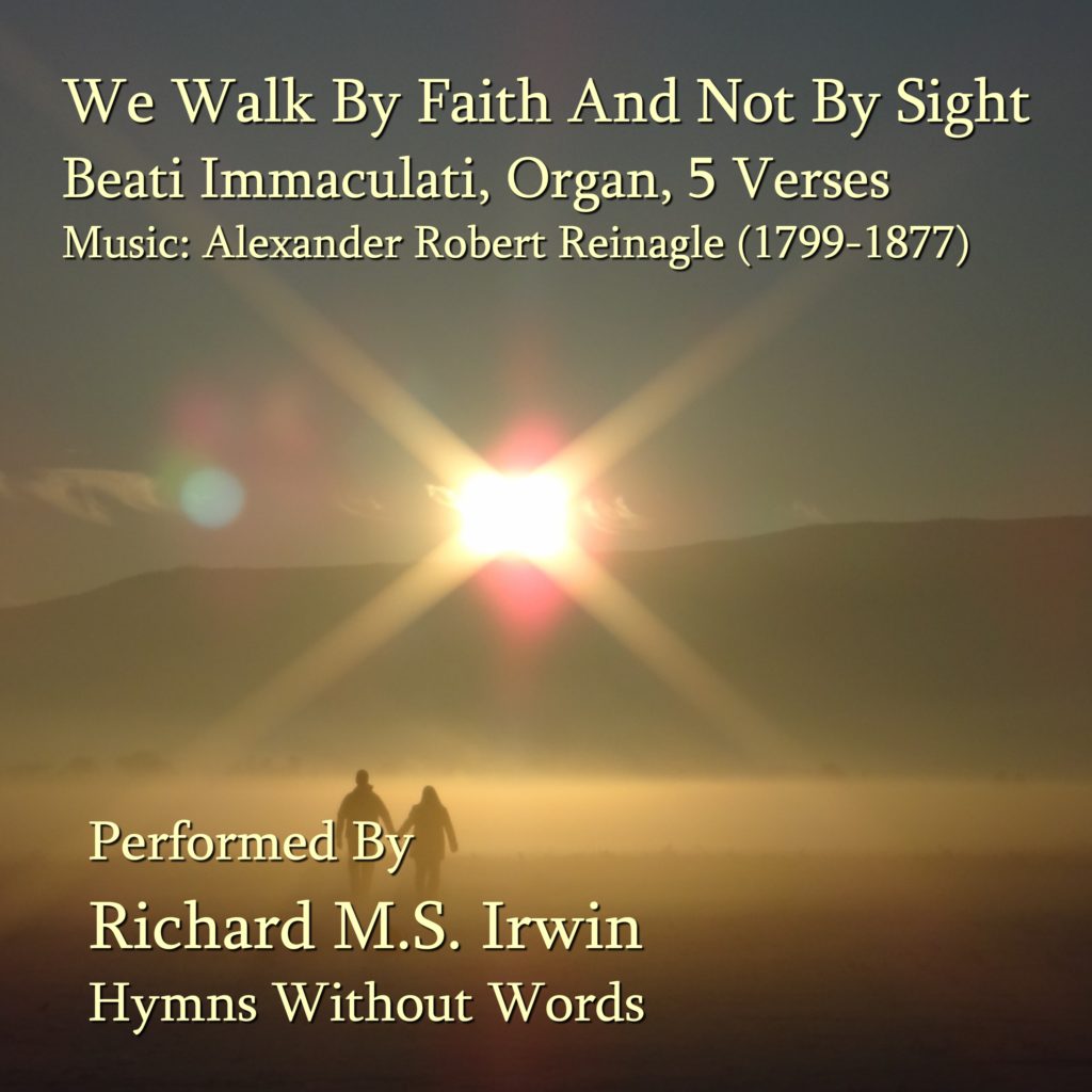 We Walk By Faith And Not By Sight Beati Immaculati Organ 5 Verses