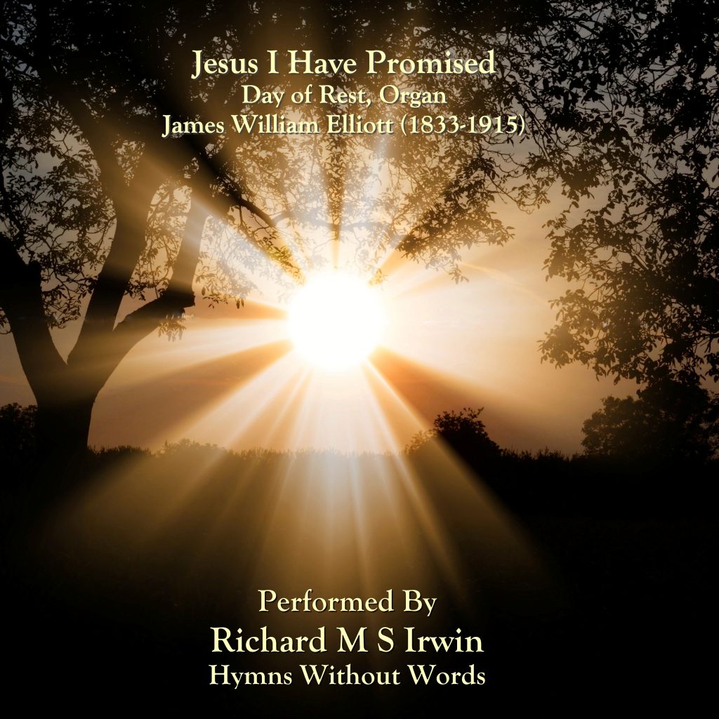 O Jesus I Have Promised (Day of Rest, Organ, 5 Verses) – Hymns Without ...