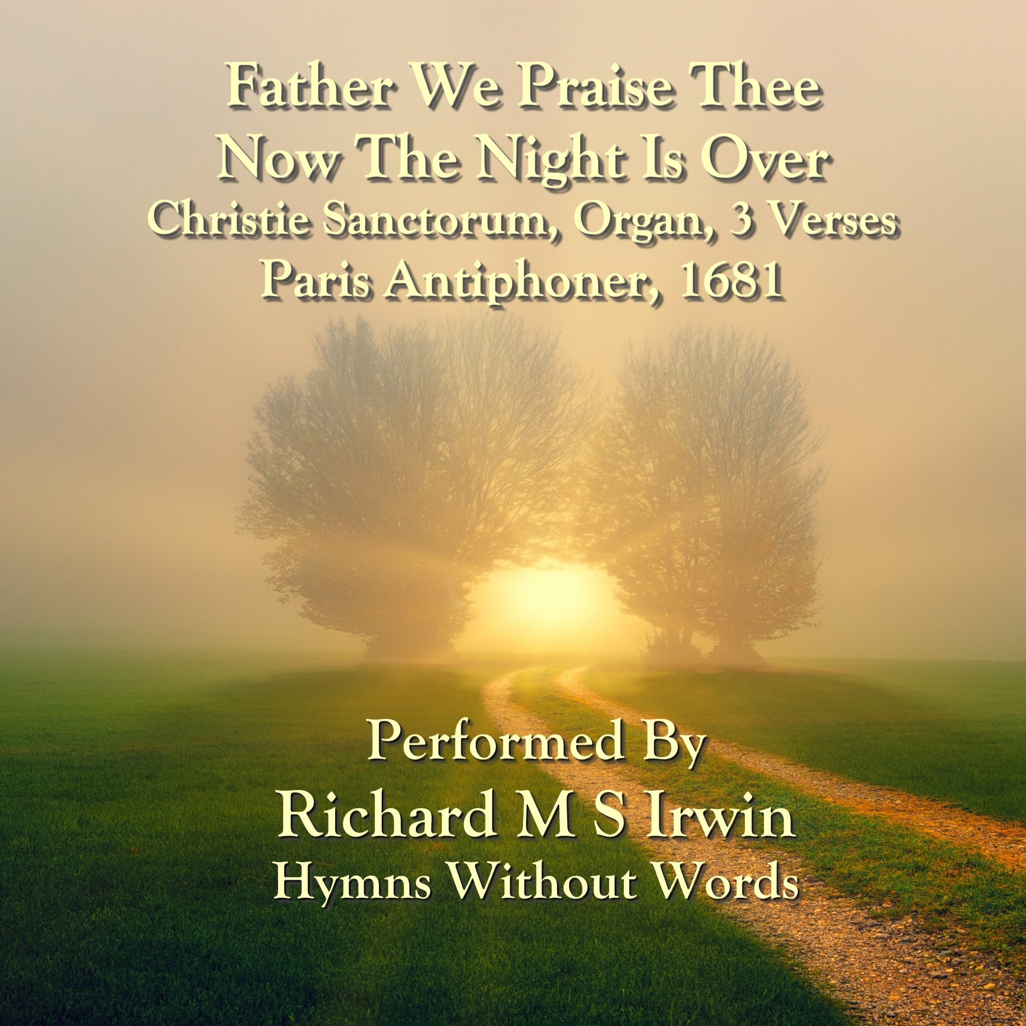 Father We Praise You Now The Night Is Over (Christie Sanctorum, Organ ...