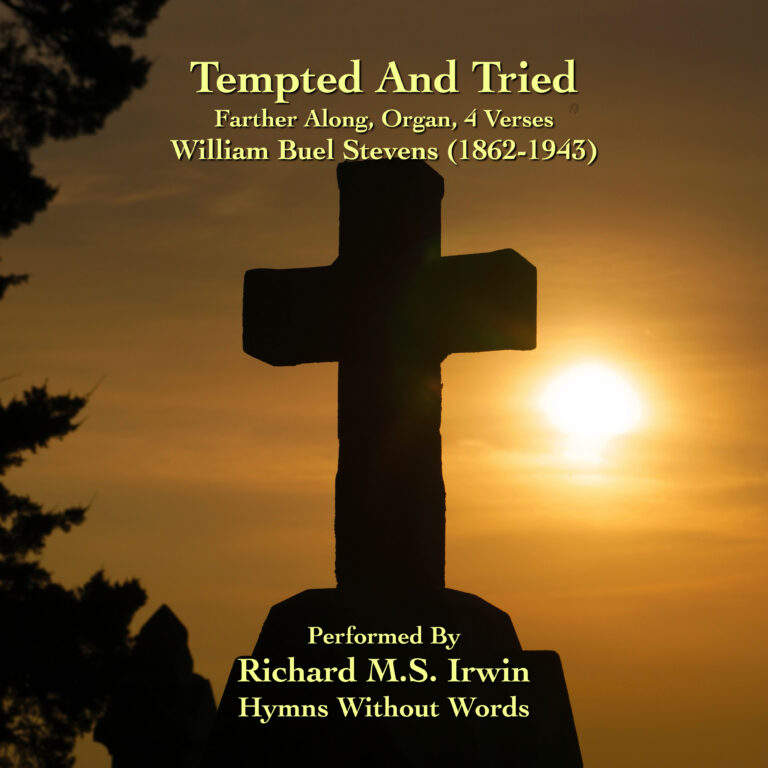 Tempted And Tried Farther Along Organ 4 Verses Free Download